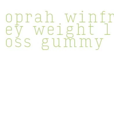 Your Slimmer, Healthier Body with Oprah Winfrey Weight Loss Gummies ...